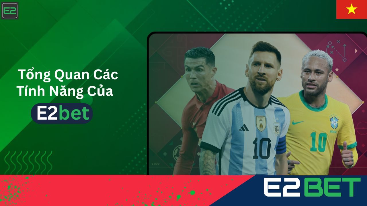 E2bet Vietnam – Nền Tảng Cược Online Tin Cậy Của Việt Nam
