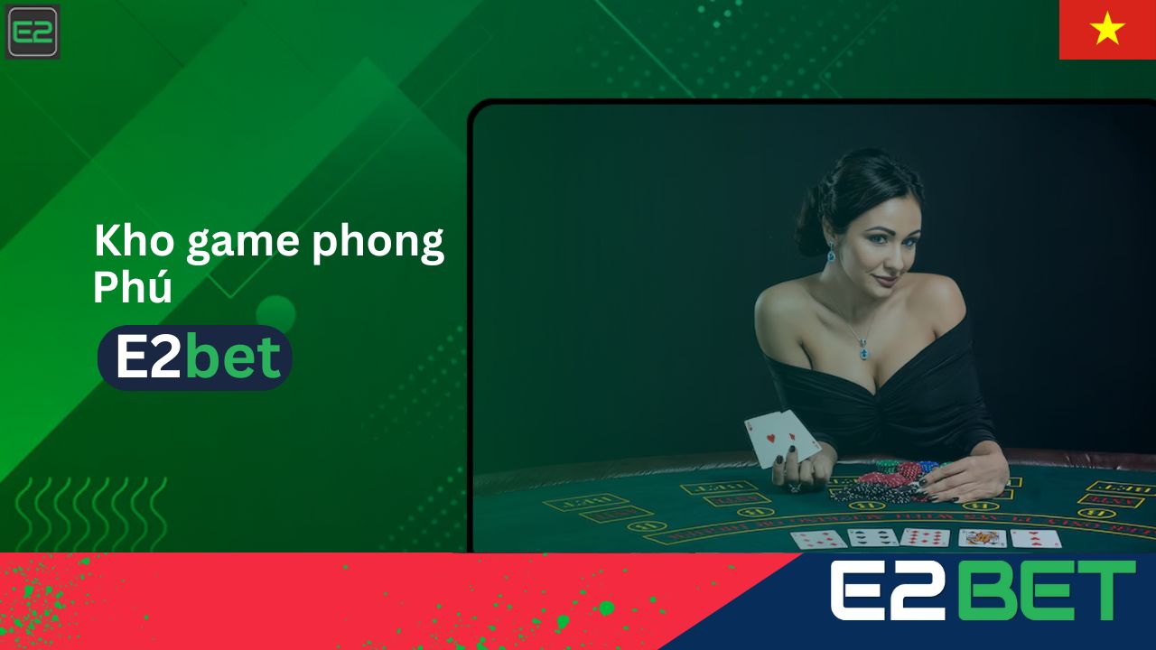 E2bet Vietnam – Nền Tảng Cược Online Tin Cậy Của Việt Nam